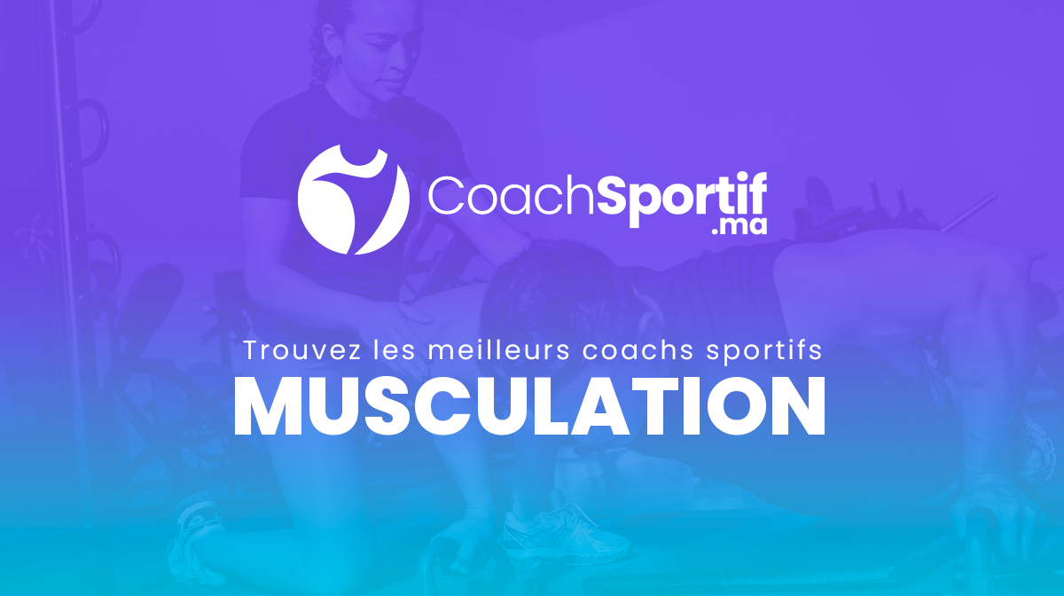 Coachs de Musculation au Maroc - CoachSportif.ma